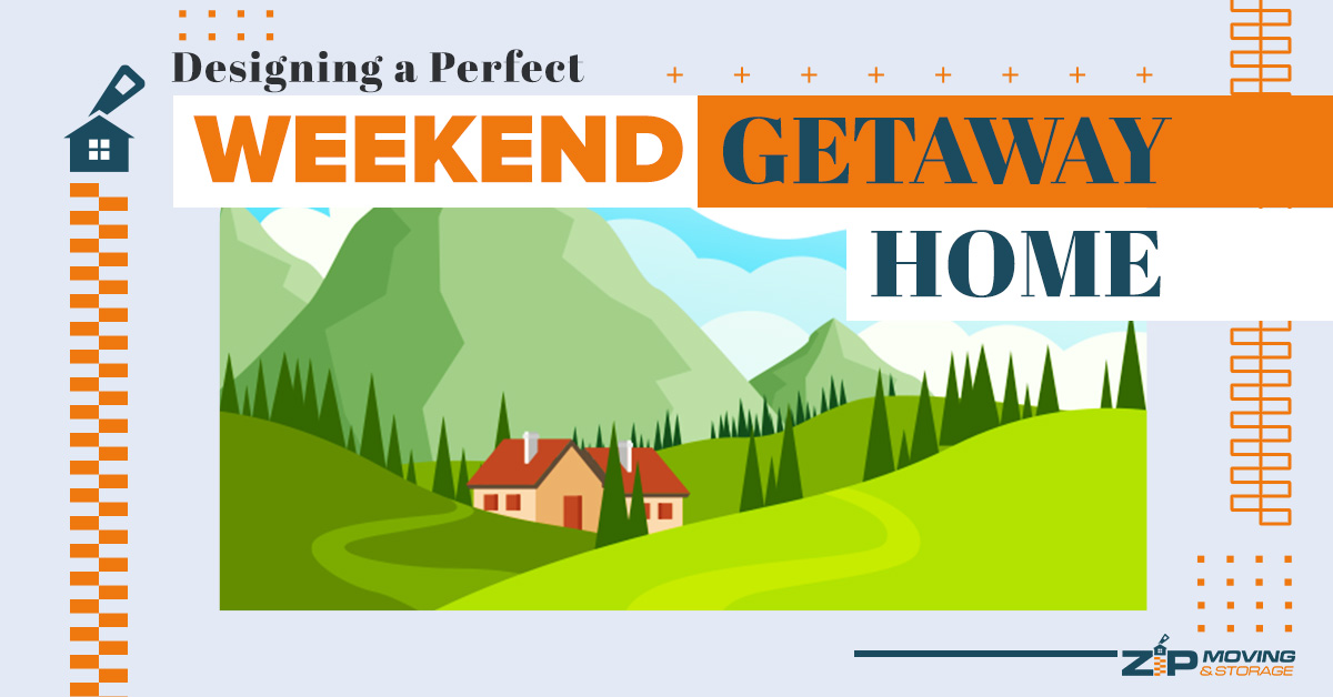 Designing a Perfect Weekend Getaway Home | Zip Moving and Storage